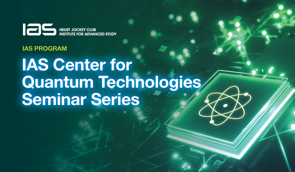 IAS Center for Quantum Technologies Seminar Series - Accelerating the Timeline for Quantum ...